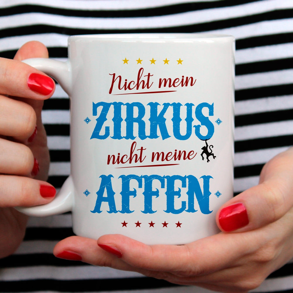 Tasse Nicht mein Zirkus - nicht meine Affen